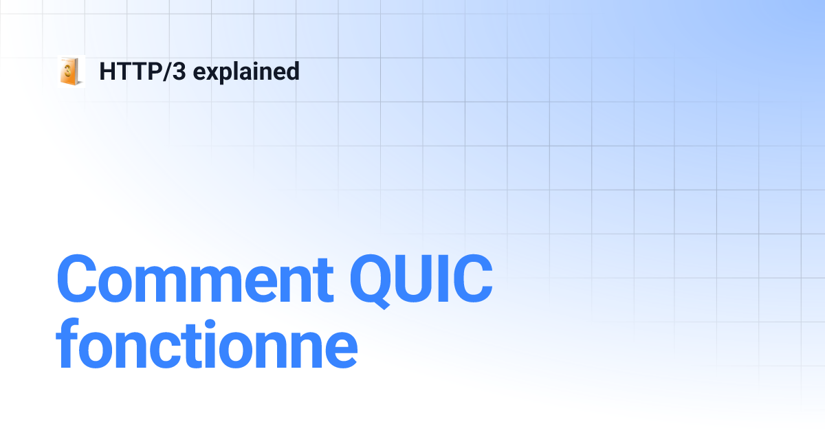 Comment QUIC fonctionne | HTTP/3 explained