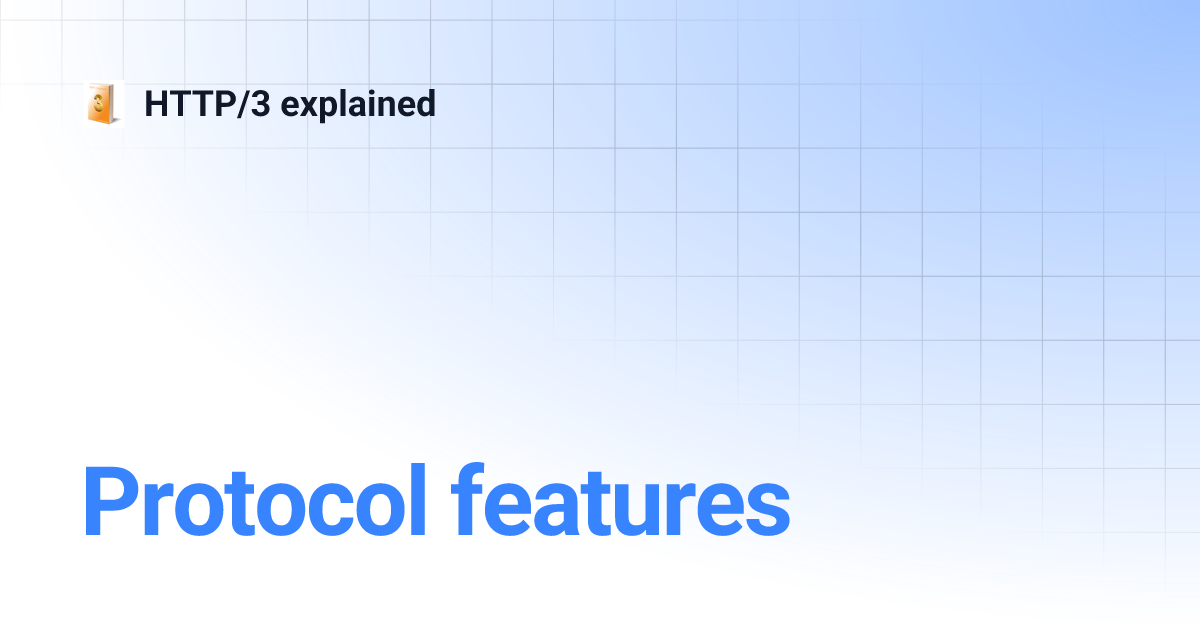 Protocol features | HTTP/3 explained