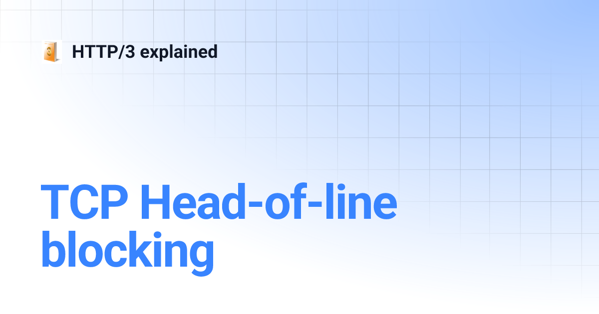 TCP Head-of-line blocking | HTTP/3 explained