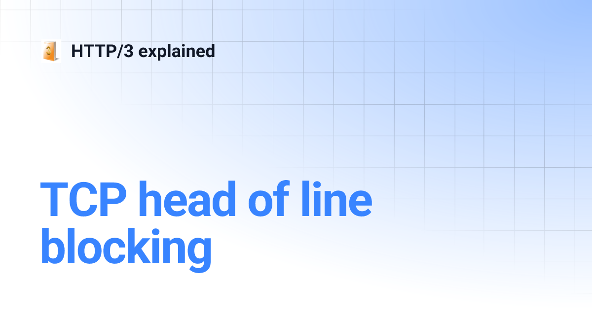 TCP head of line blocking | HTTP/3 explained