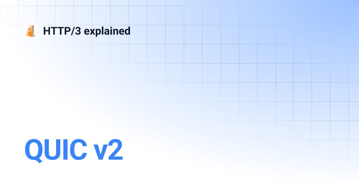 QUIC v2 | HTTP/3 explained