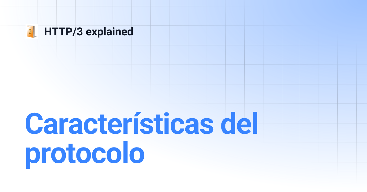 Características del protocolo | HTTP/3 explained