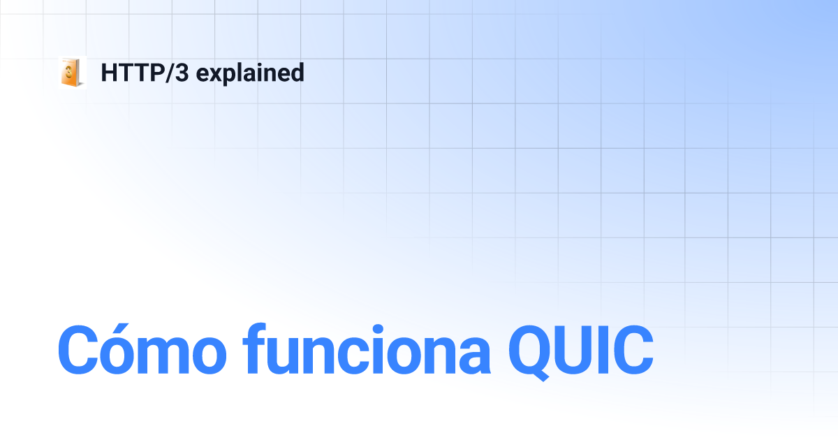 Cómo funciona QUIC | HTTP/3 explained